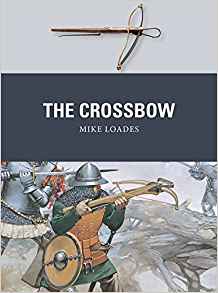 The Crossbow by Mike Loades - Tod's Workshop
